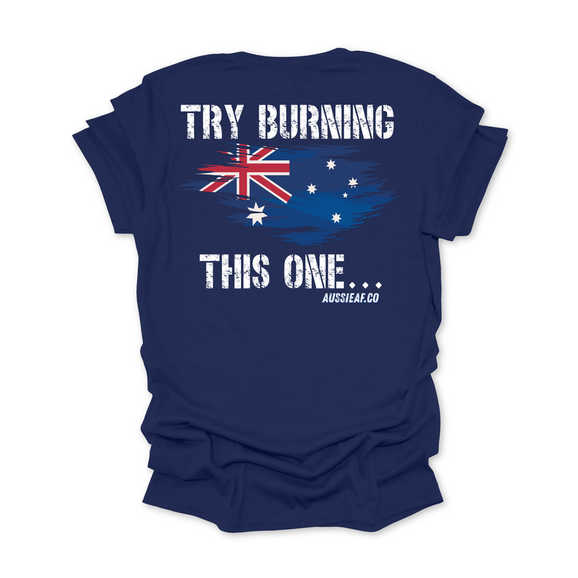 Try Burning This One Australian Flag Unisex BACK Pri | AussieAF™