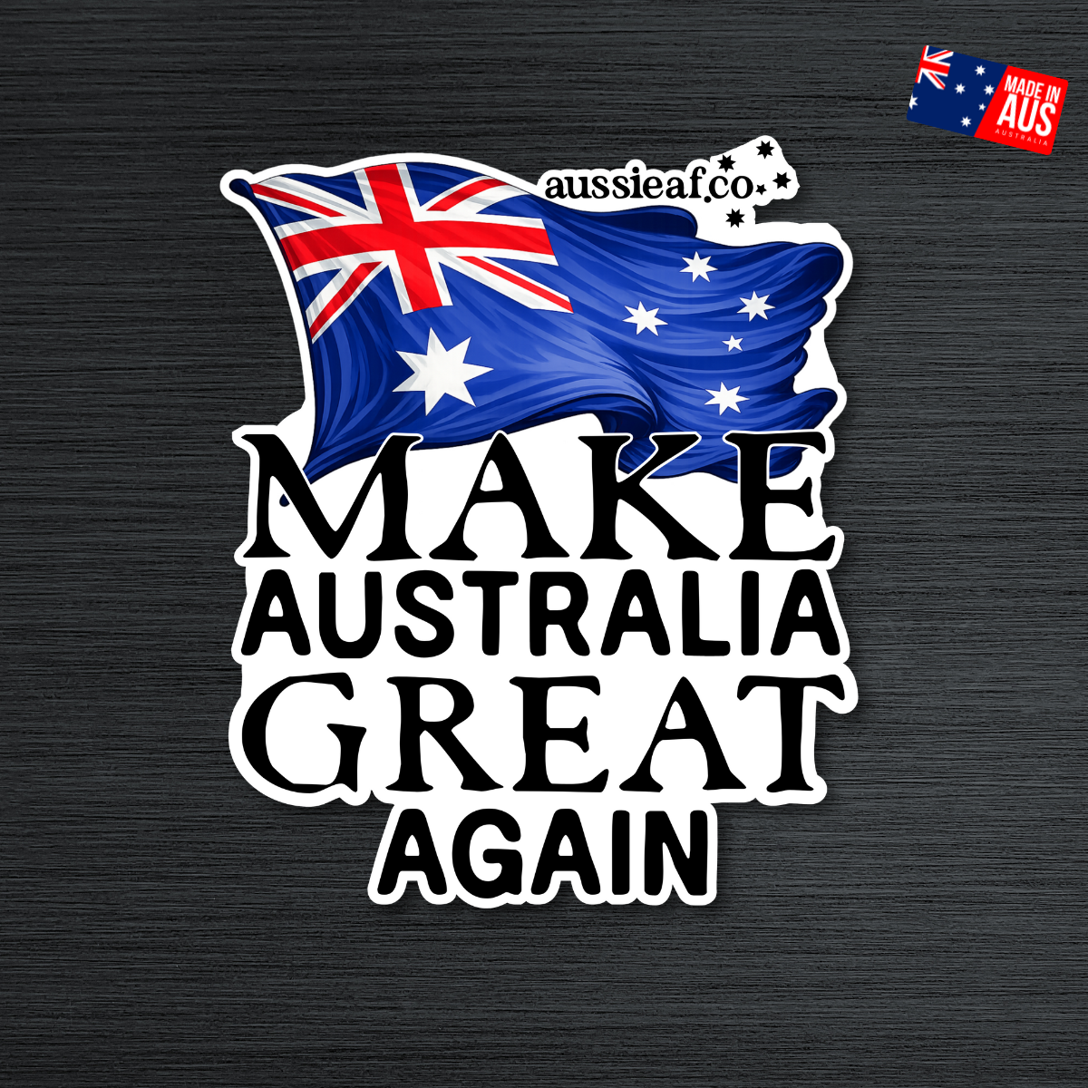 Make Australian Great Again Australian Flag UV Vinyl | AussieAF™