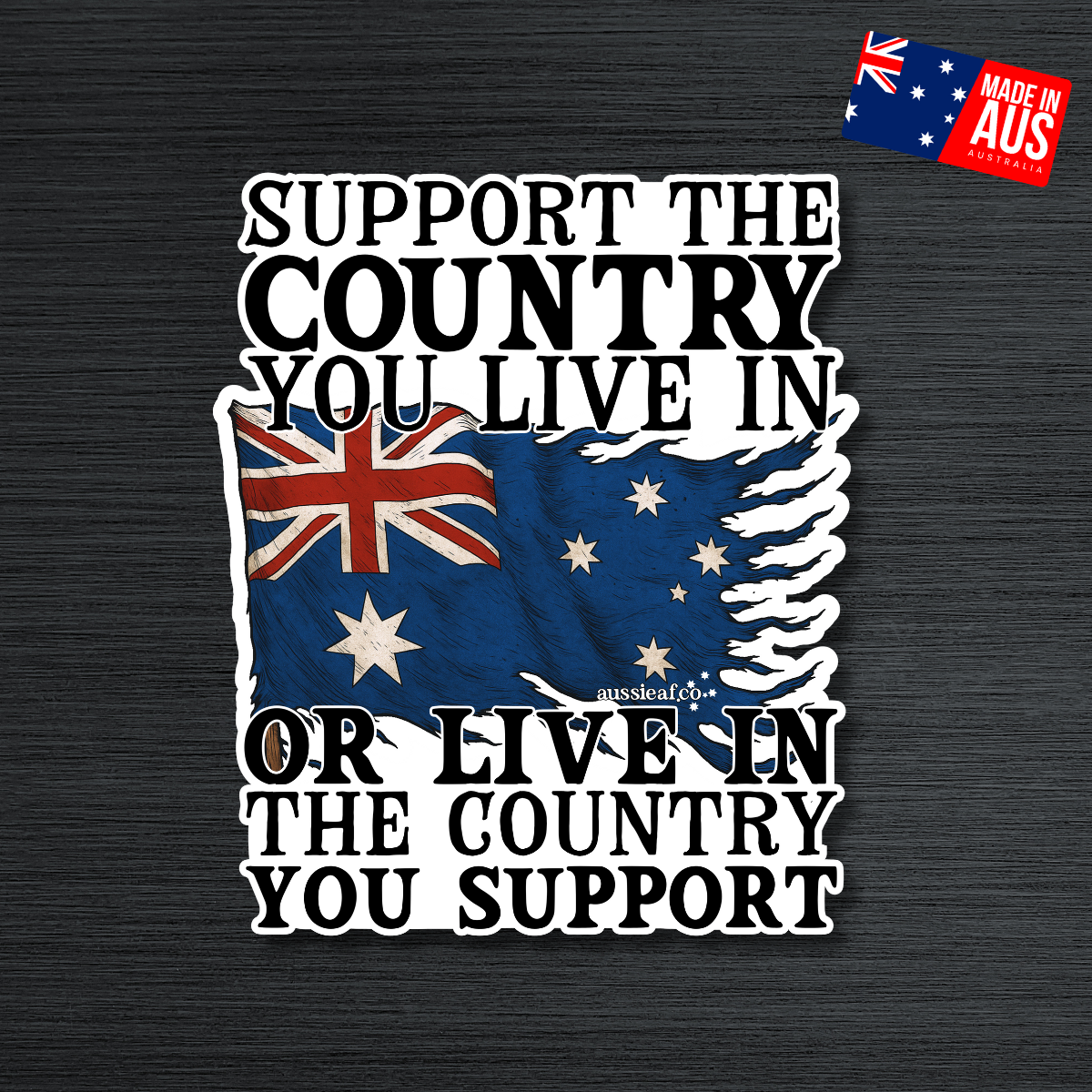 Support the Country You Live In V2 – Aussie Flag Bumper Sticker | AussieAF™